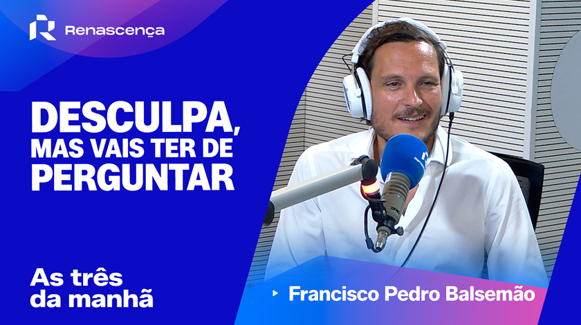 “Desculpa, mas vais ter de perguntar” com Francisco Pedro Balsemão ...