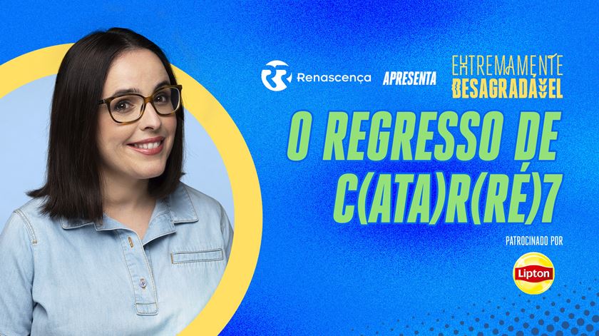 O regresso de C(ata)R(ré)7 - Extremamente Desagradável - Renascença V+