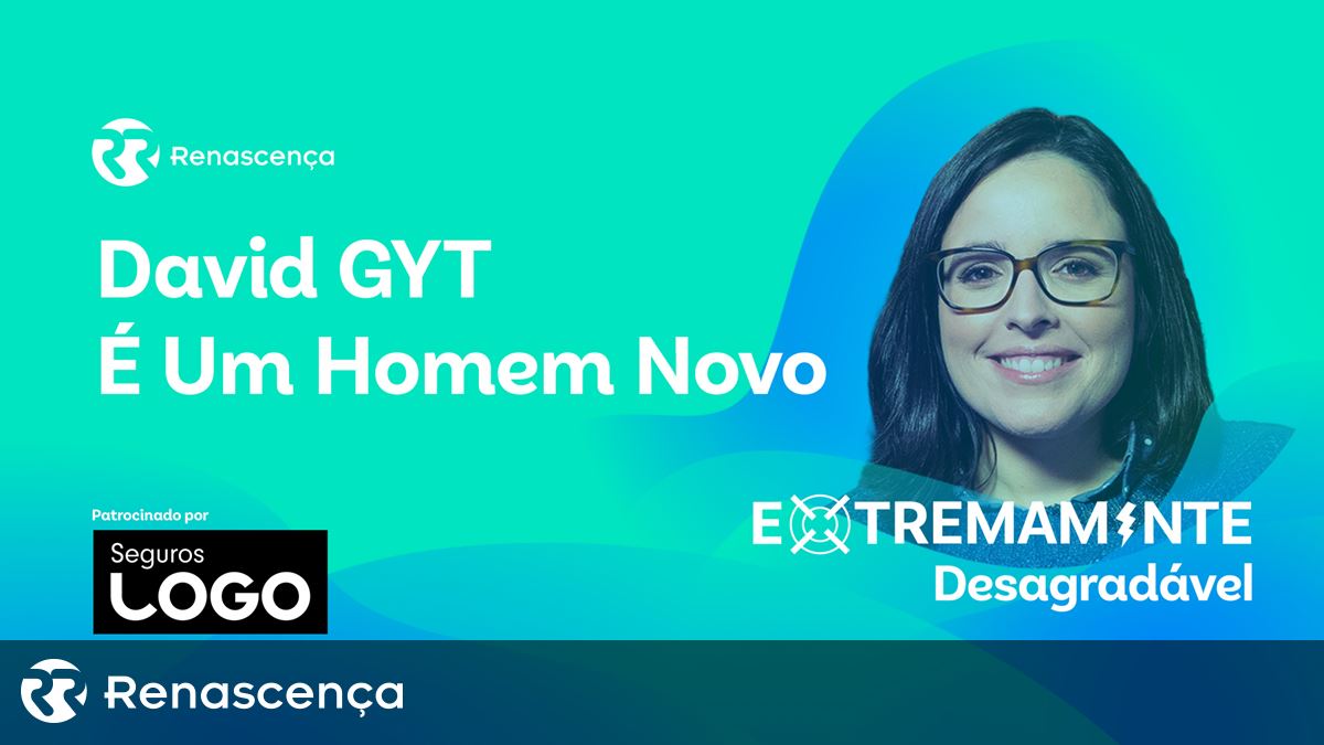 David GYT é um Homem Novo - Renascença