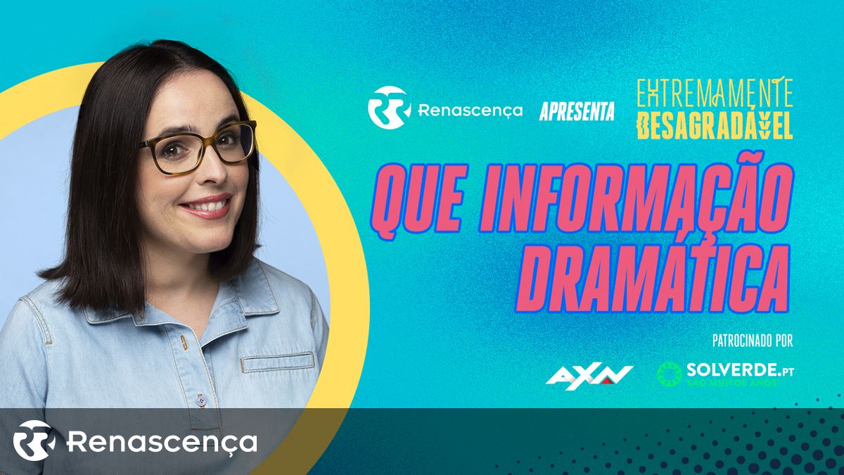 Que Informação Dramática - Renascença
