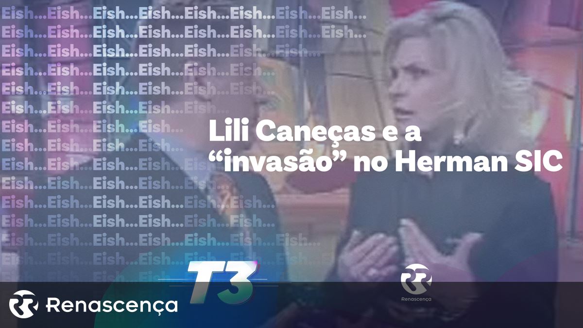 Eish... Lili Caneças e a "invasão" no Herman SIC - Renascença V+